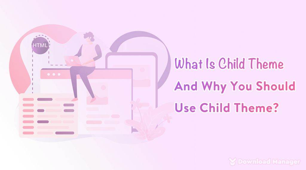 What Is Child Theme And Why You Should Use Child Theme?